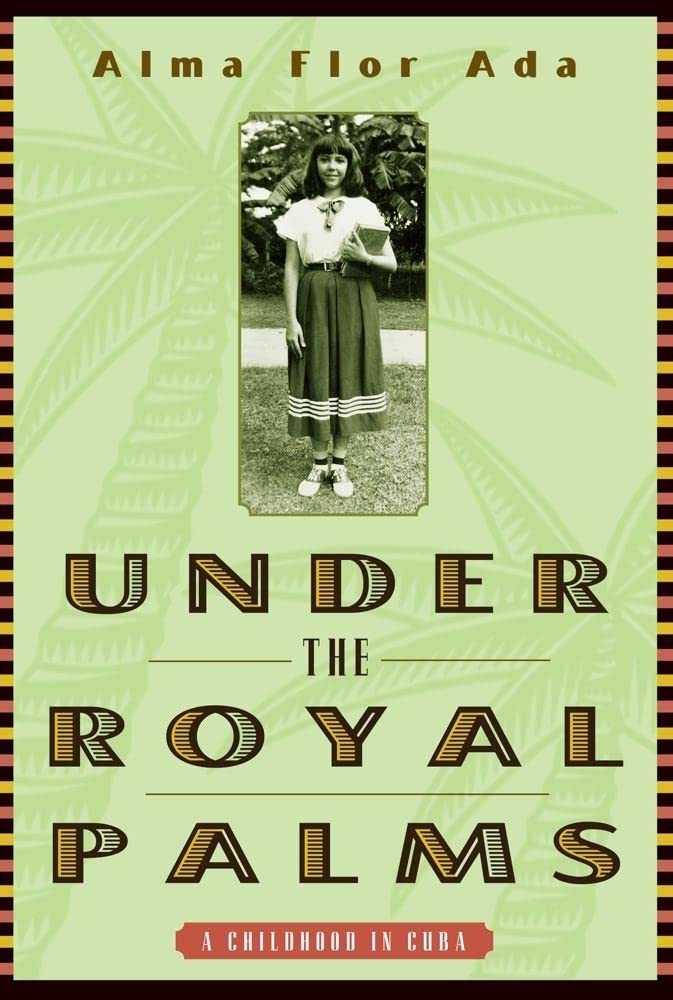 Under the Royal Palms: A Childhood in Cuba: Ada, Alma Flor ...
