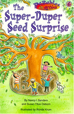 The Super-Duper Seed Surprise (Parables in Action) : Sanders, Nancy I ...