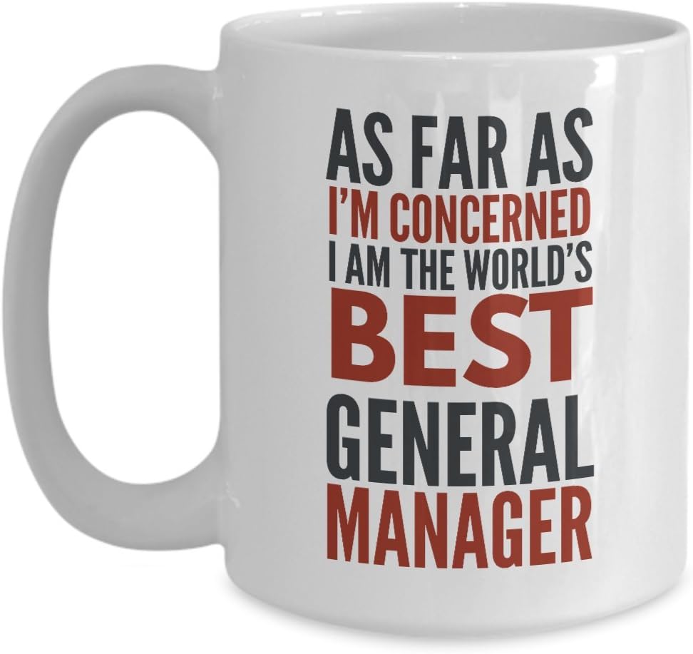 Amazon.com: General Manager Mug As Far As I'm Concerned I Am The World ...