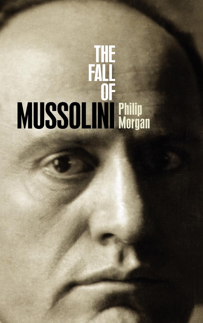 Amazon.com: The Fall of Mussolini: Italy, the Italians, and the Second ...