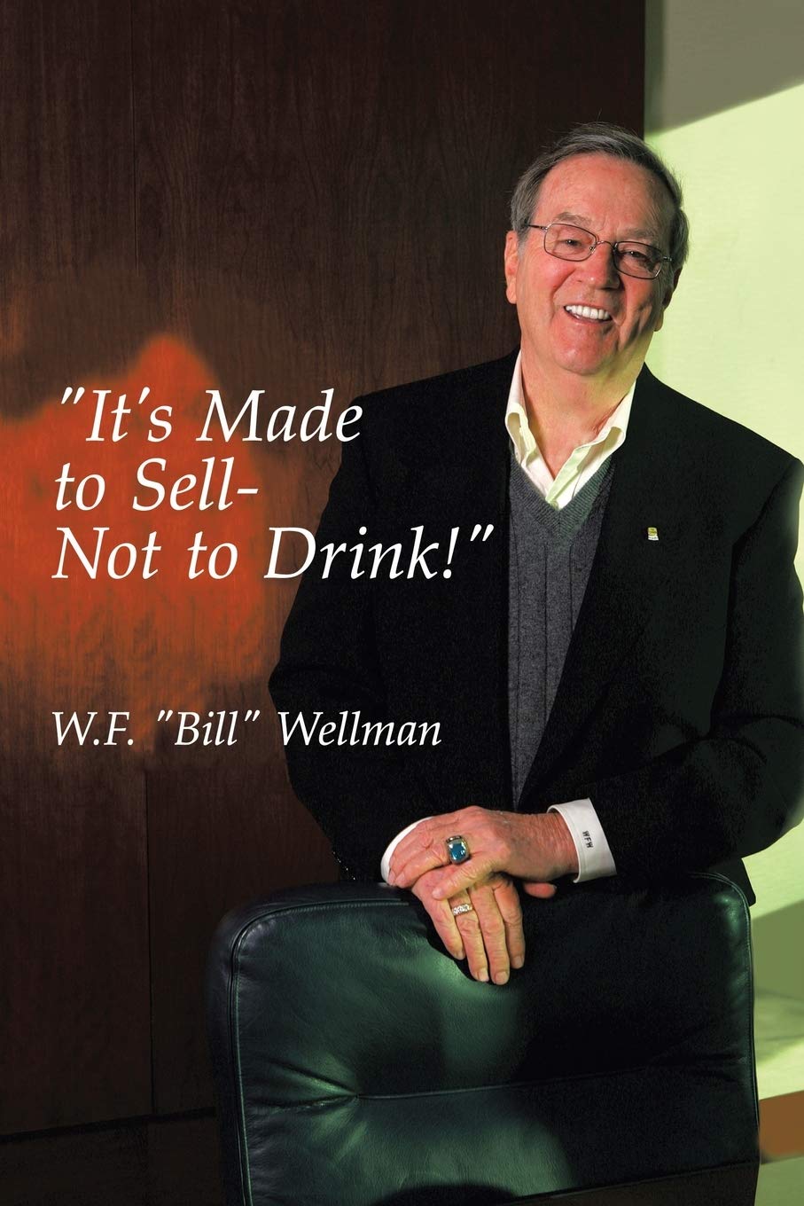 "It's Made to Sell- Not to Drink!": Wellman, Bill: 9781425945442 ...