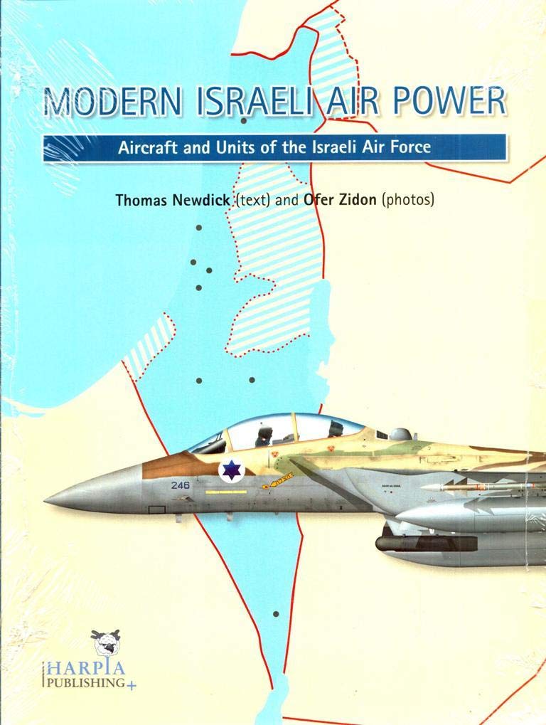 Modern Israeli Air Power: Aircraft and Units of the Israeli Air Force ...