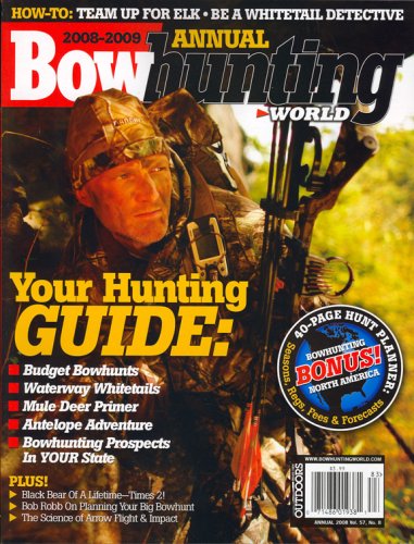 Bowhunting World, Annual 2008 Issue: Editors of BOWHUNTING WORLD ...