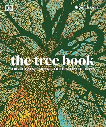 The Tree Book: The Stories, Science, and History of Trees: DK ...
