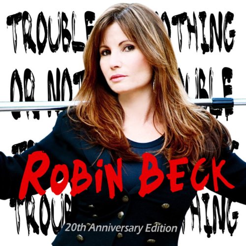 First Time song by Robin Beck from Trouble Or Nothing -20th Anniversary ...