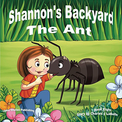 Shannon's Backyard The Ant eBook : LaBelle, Charles, Stories Publishing ...