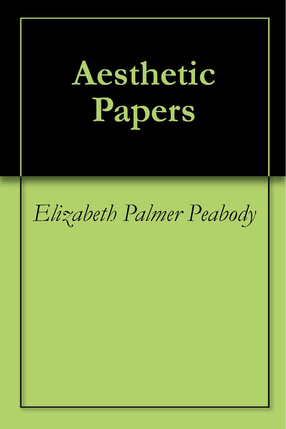 Amazon.com: Aesthetic Papers eBook : Peabody, Elizabeth Palmer, Emerson ...