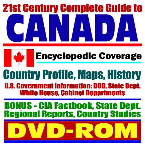 21st Century Complete Guide to Canada: Encyclopedic Coverage, Country ...