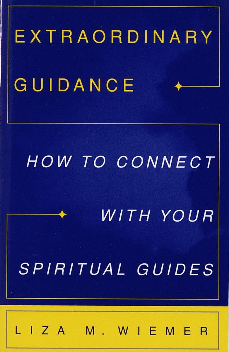 Extraordinary Guidance: How to Connect with Your Spiritual Guides ...