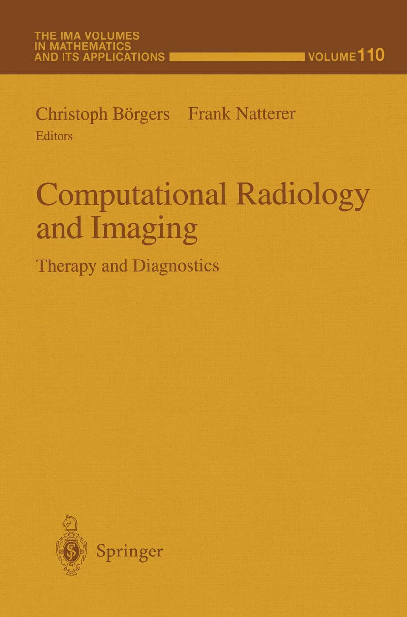 Computational Radiology and Imaging: Therapy and Diagnostics (The IMA ...