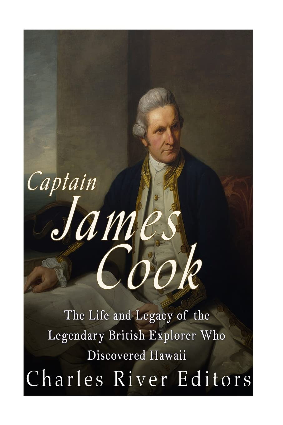 Amazon.com: Captain James Cook: The Life and Legacy of the Legendary ...