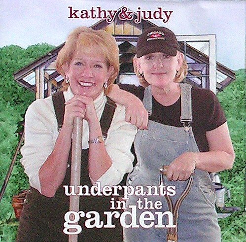 Kathy O'Malley, Judy Markey - Kathy and Judy - Underpants in the Garden ...