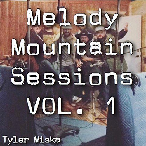 Amazon.com: Melody Mountain Sessions, Vol. 1 : Tyler Miska: Digital Music