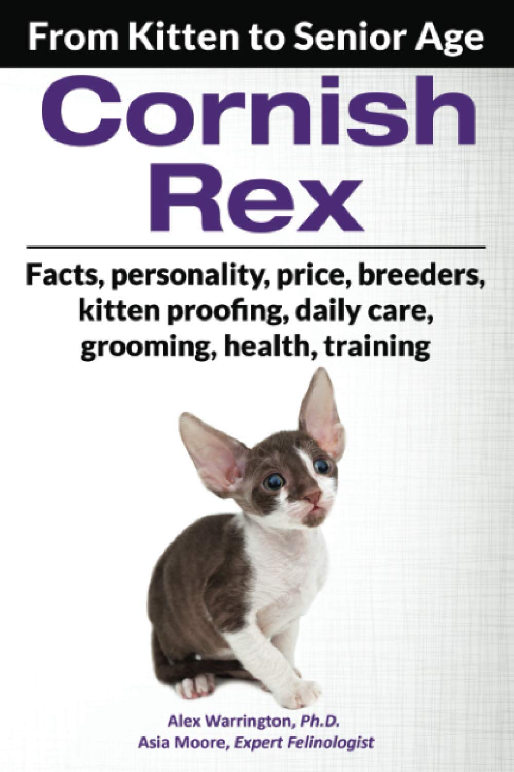Cornish Rex: From Kitten to Senior Age (The Ultimate Feline Care Guides ...