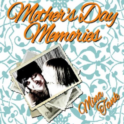 Play Mother's Day Memories by Mina Tank on Amazon Music