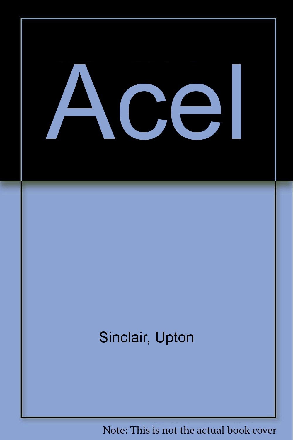 Acel: Sinclair, Upton: Amazon.com: Books
