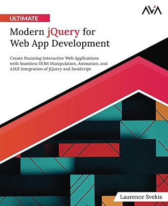 Ultimate Modern jQuery for Web App Development: Create Stunning Interactive Web Applications ...
