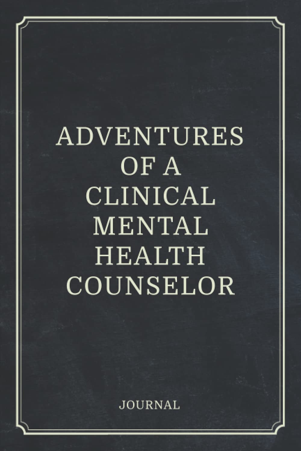 Adventures of a Clinical Mental Health Counselor: Journal Notebook for ...
