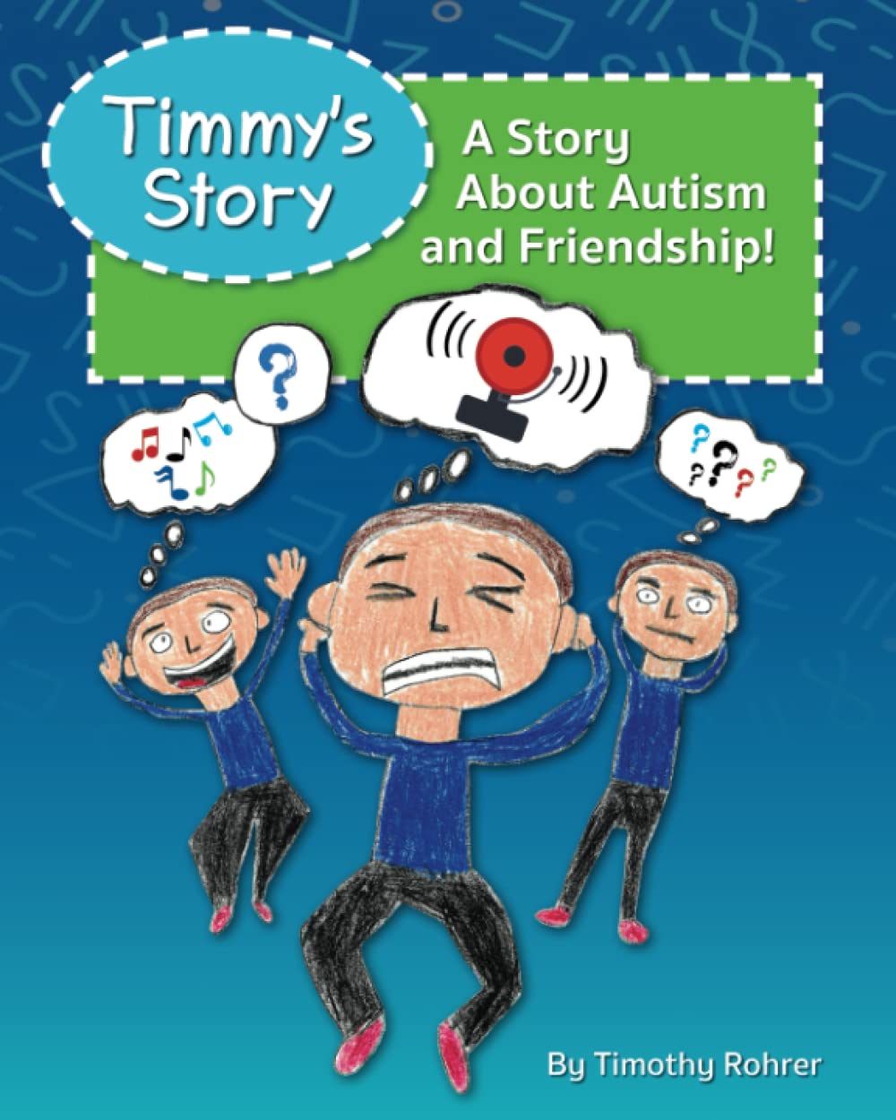 Timmy's Story: A Story About Autism and Friendship!: Rohrer, Timothy ...