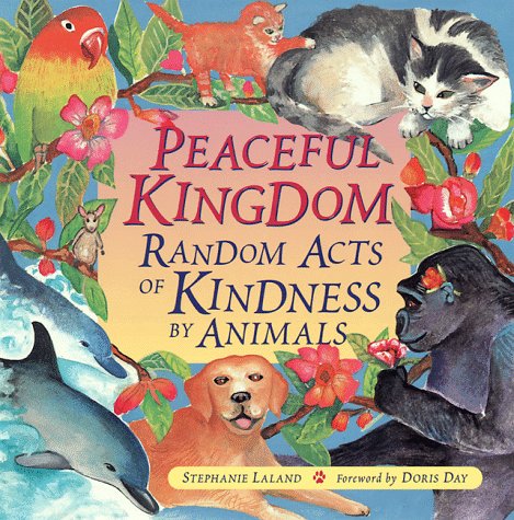 Amazon.com: Peaceful Kingdom: Random Acts of Kindness by Animals ...
