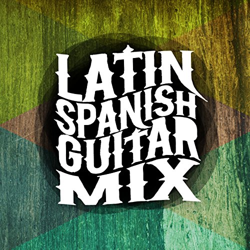 Play Latin Spanish Guitar Mix by Spanish Guitar Music, Acoustic Guitars ...