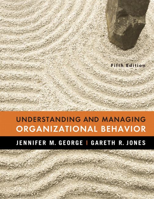 Understanding and Managing Organizational Behavior: George, Jennifer M ...