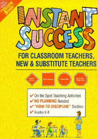 Instant Success for Classroom Teachers: New and Substitute Teachers ...