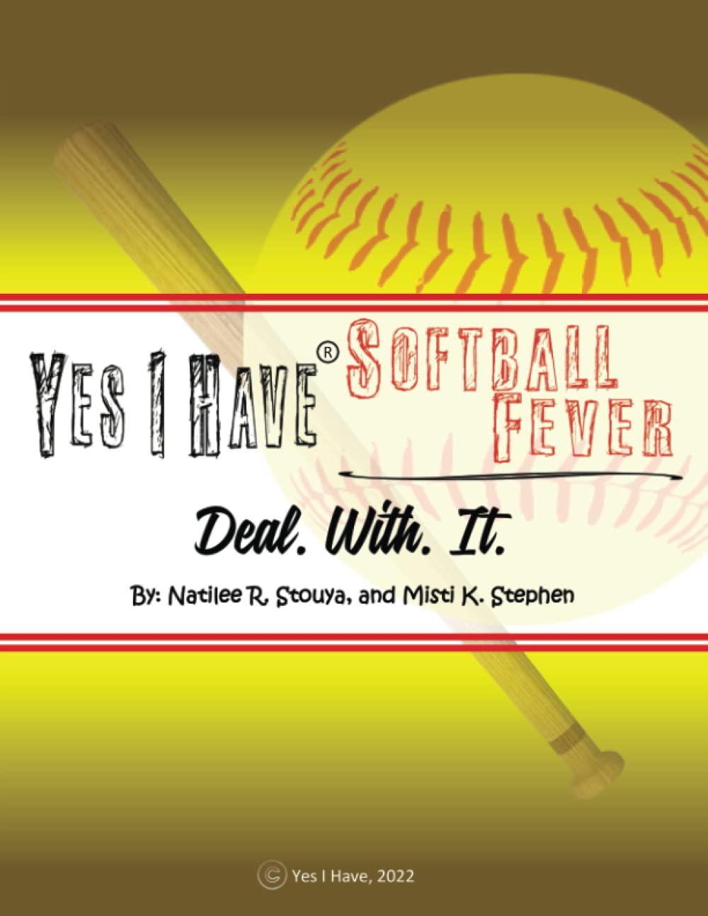 Yes I Have Softball Fever: Deal. With. It.: Stouya, Natilee R, Stephen ...