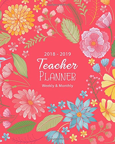 Teacher Planner 2018-2019 Weekly And Monthly: Teacher's Academic Lesson ...