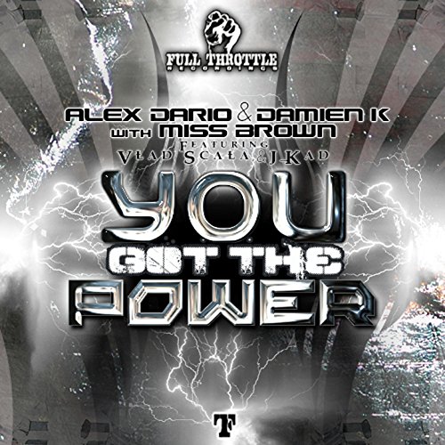 Play You Got the Power by Alex Dario & Damien K feat. Miss Brown, Vlad ...