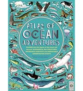 Atlas of Ocean Adventures: A Collection of Natural Wonders, Marine ...