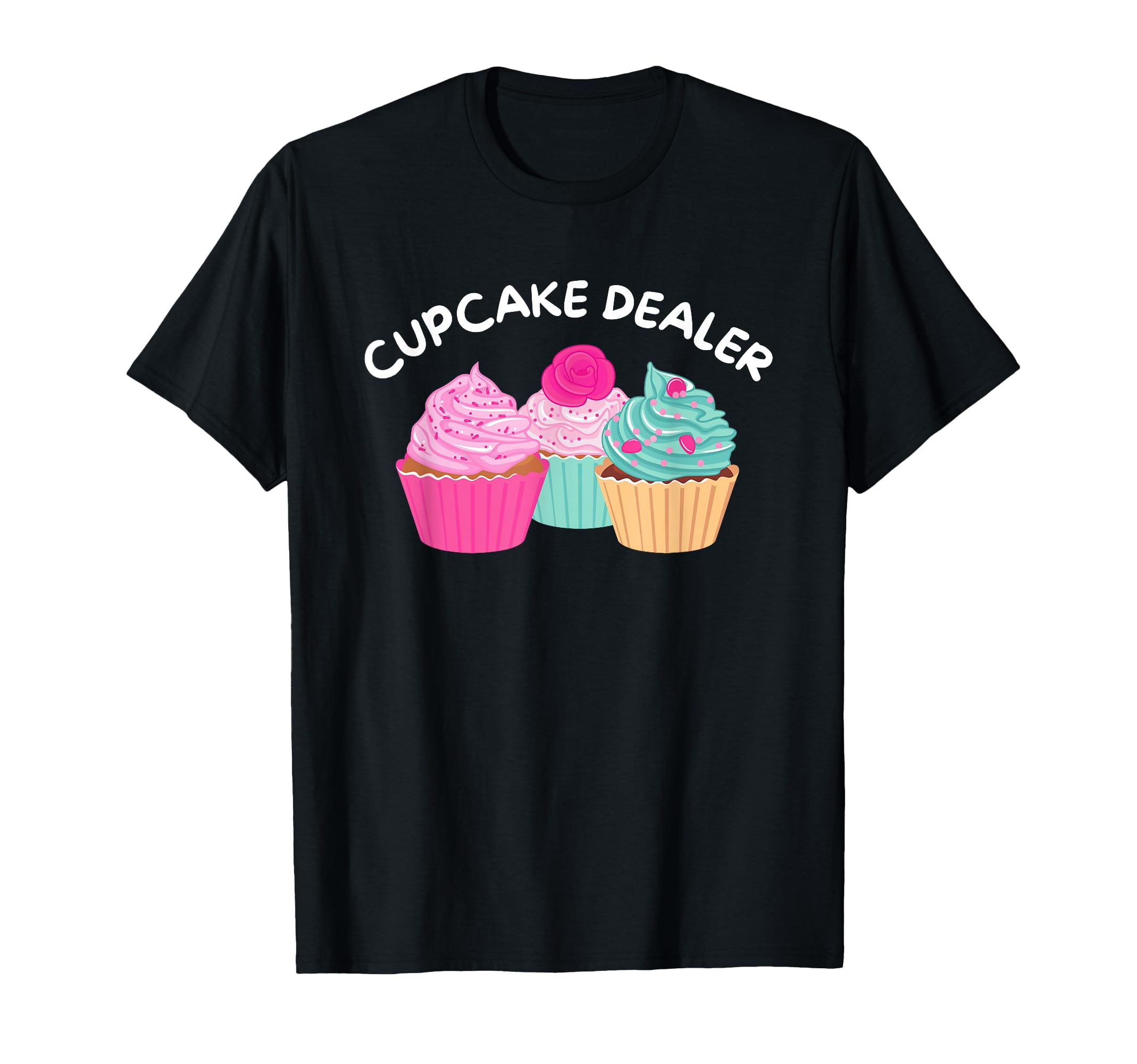 Amazon.com: Cupcake Dealer - Funny Cupcake Baker Pastry Baking Gift T ...