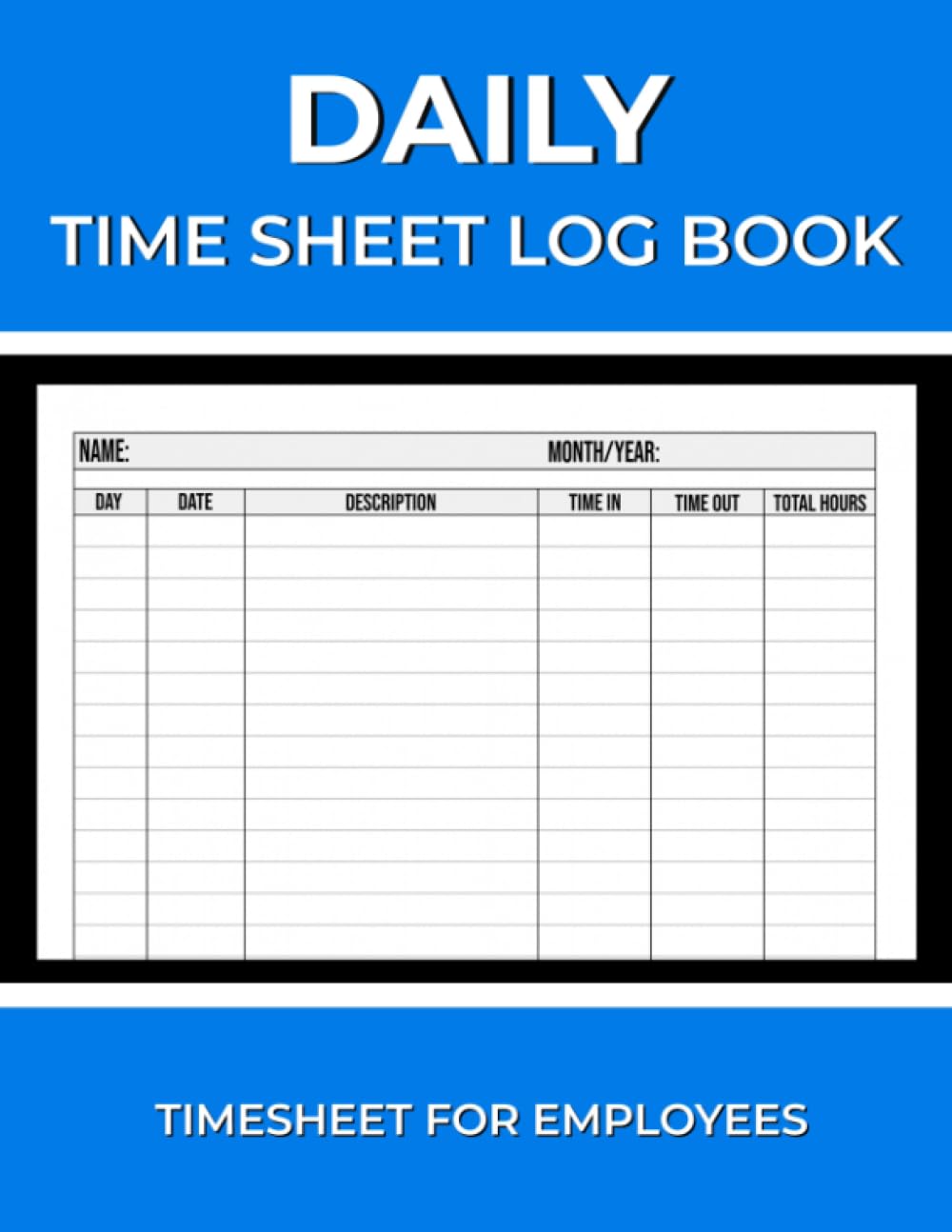 Daily Time Sheet Log Book: Timesheet Log Book for Employee Work Hours ...