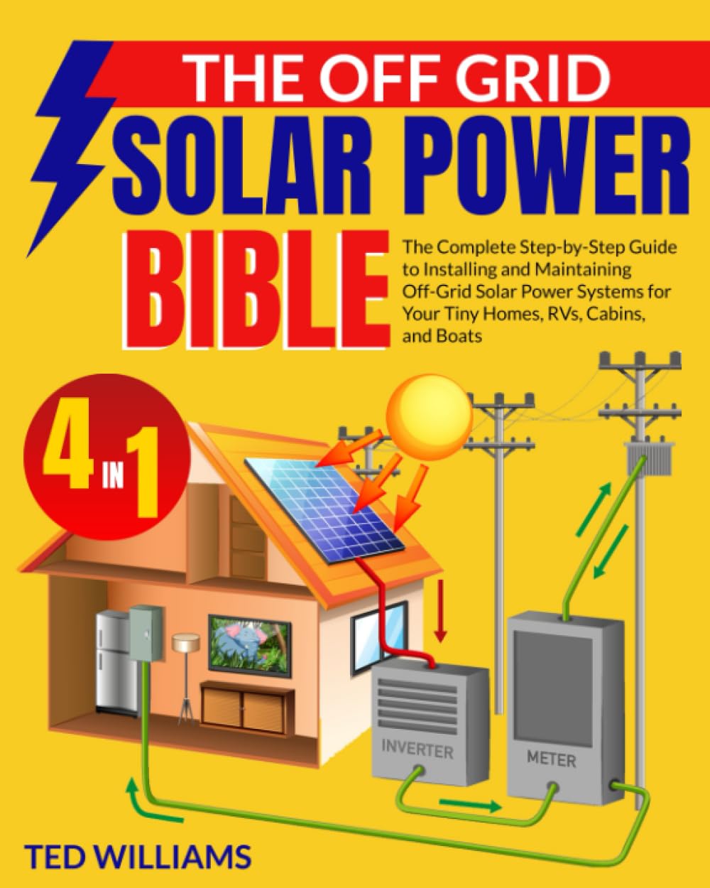 The Off Grid Solar Power Bible: The Complete Step-by-Step Guide to ...