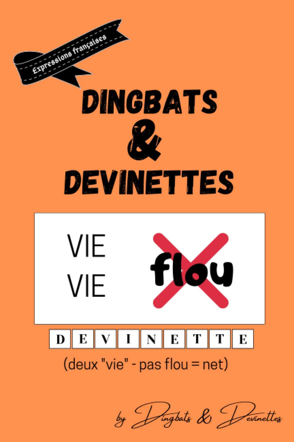 Buy Dingbats et devinettes: 100 dingbats sur les expressions françaises ...