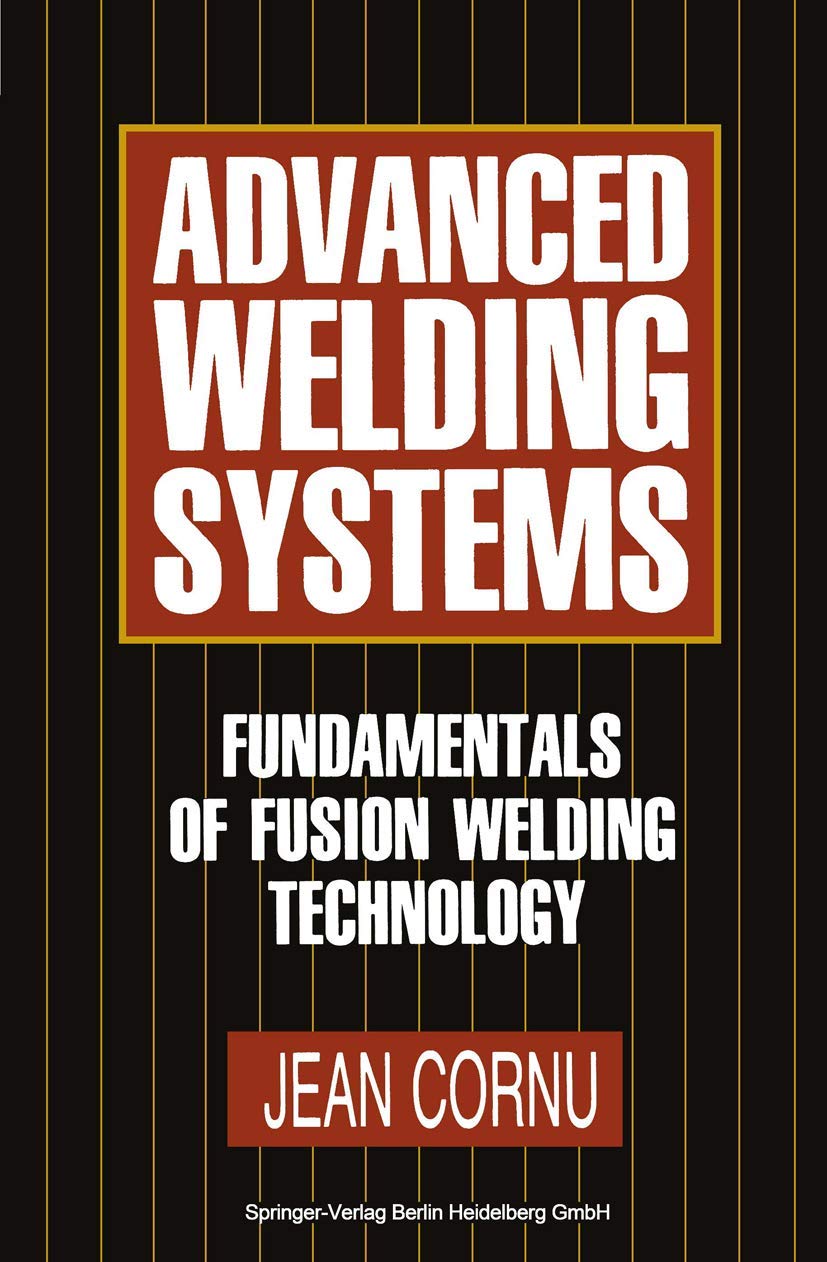Advanced Welding Systems: 1 Fundamentals of Fusion Welding Technology ...