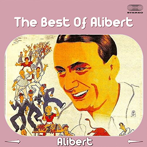 The Best of Alibert (Un Petit Cabanon / Sur Le Plancher Des Vaches ...