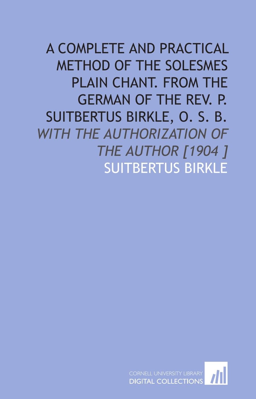 Amazon.com: A Complete and Practical Method of the Solesmes Plain Chant ...