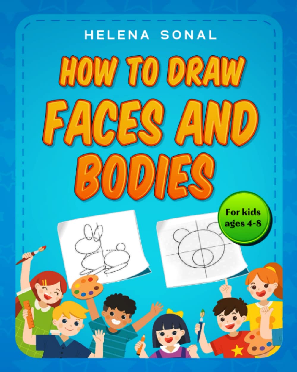 How to Draw Faces and Bodies For Kids: Basic Techniques For Faces and ...