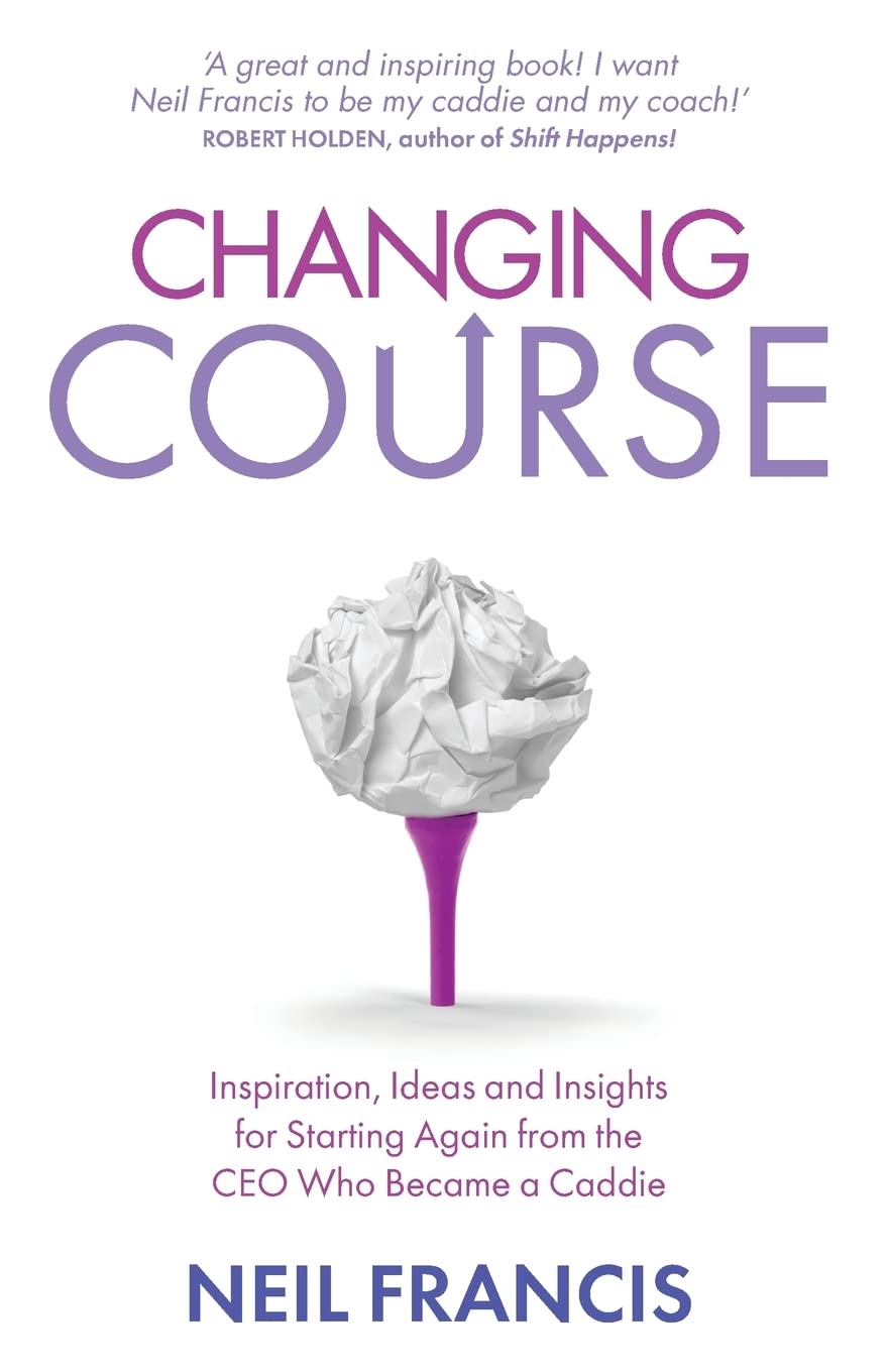 Changing Course: Inspiration, Ideas and Insights for Starting Again ...