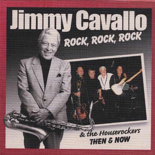 Rock Rock Rock Then & Now by Jimmy Cavallo & The Houserockers - Amazon ...