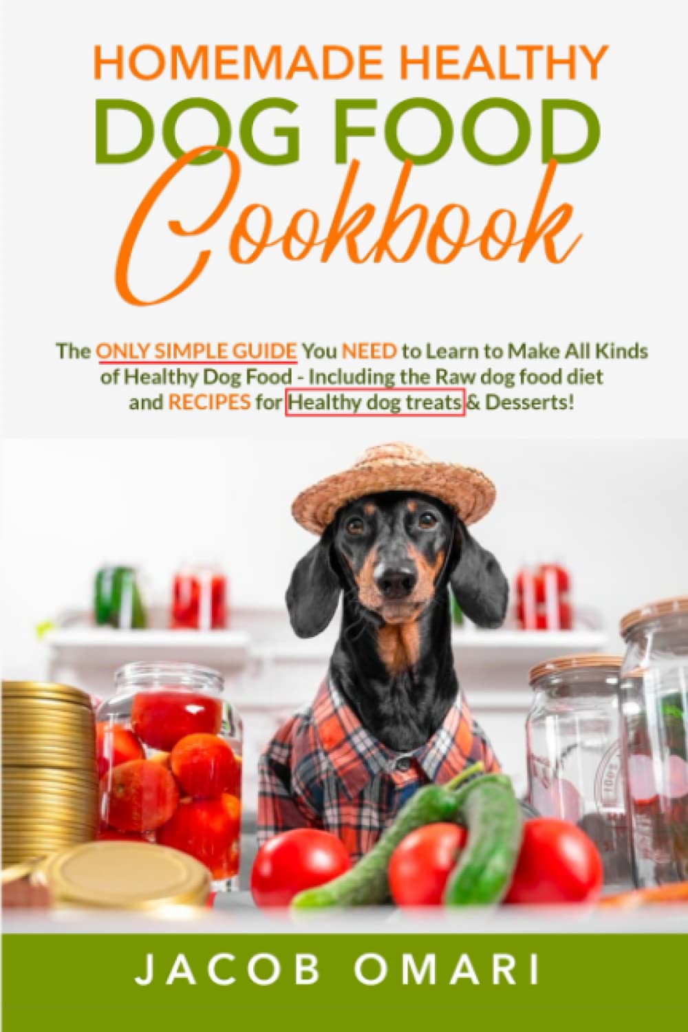 Homemade Healthy Dog Food Cookbook: The ONLY SIMPLE GUIDE You NEED to ...