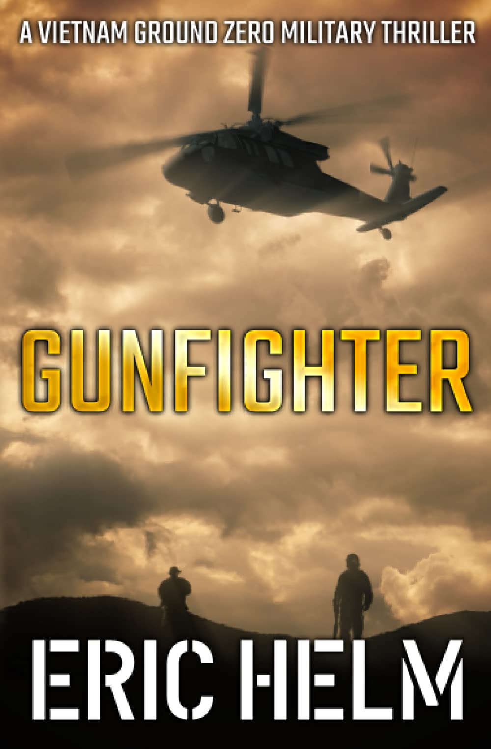 Gunfighter (Vietnam Ground Zero Military Thrillers): Helm, Eric: 9781800553712: Amazon.com: Books