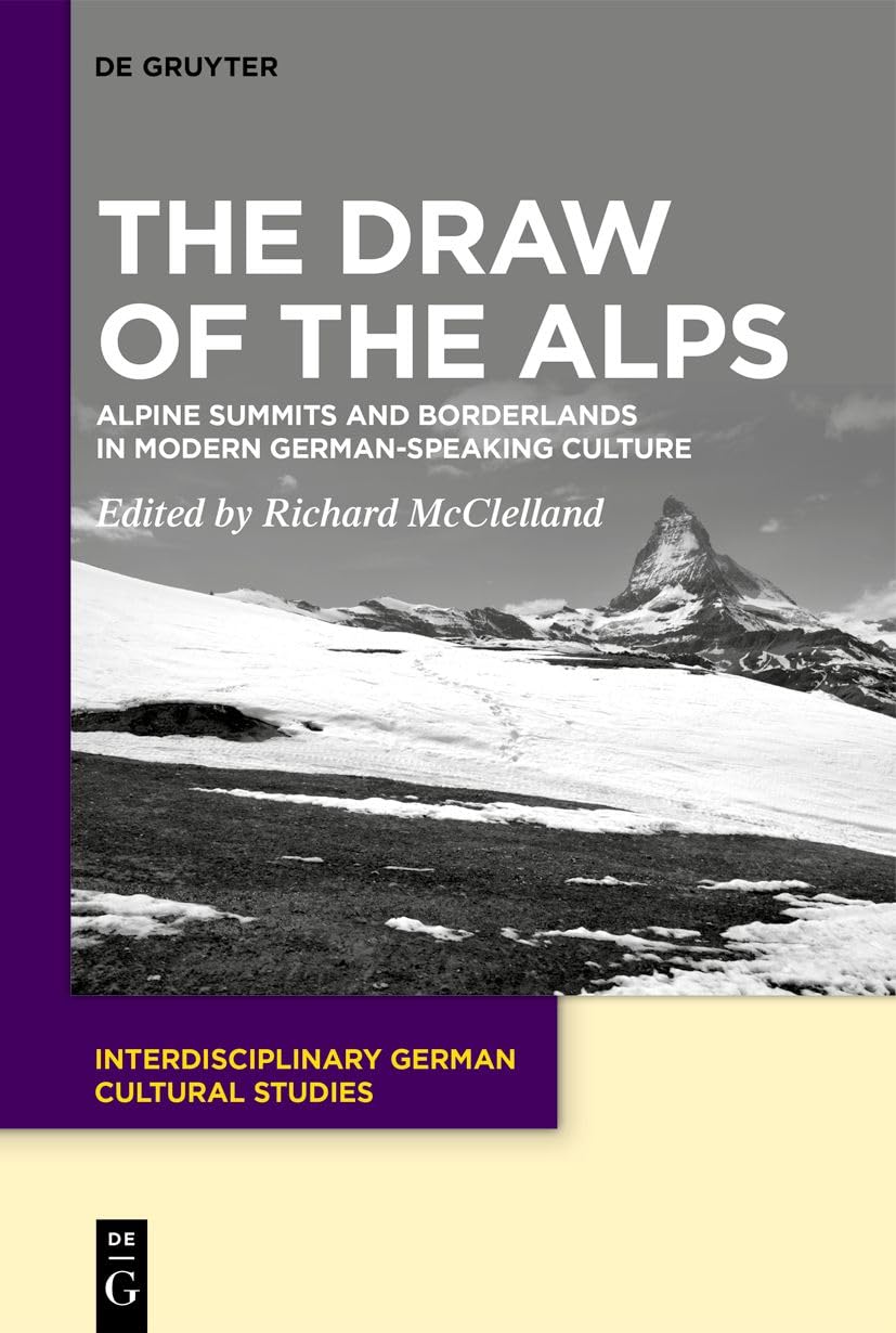 The Draw of the Alps: Alpine Summits and Borderlands in Modern German ...