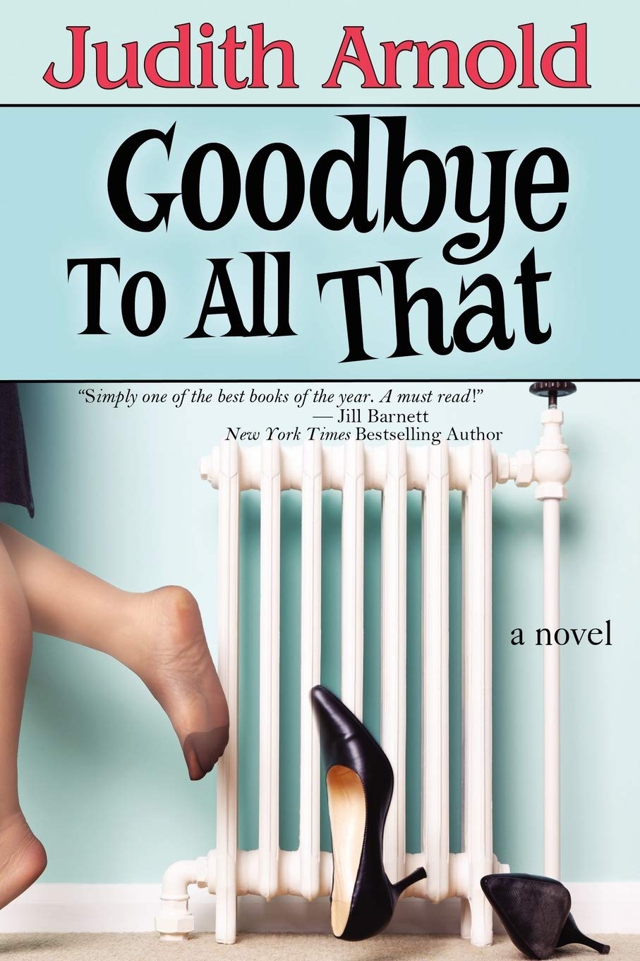 Goodbye To All That: Arnold, Judith: 9781611940930: Amazon.com: Books