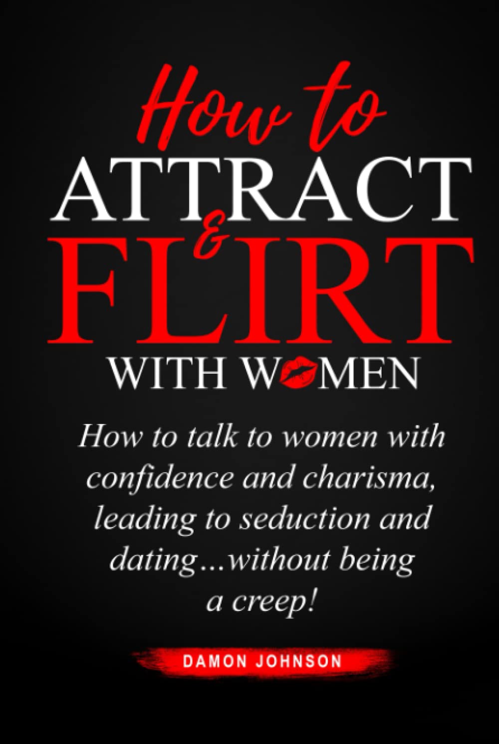 How To Attract & Flirt With Women: How to talk to women with confidence ...