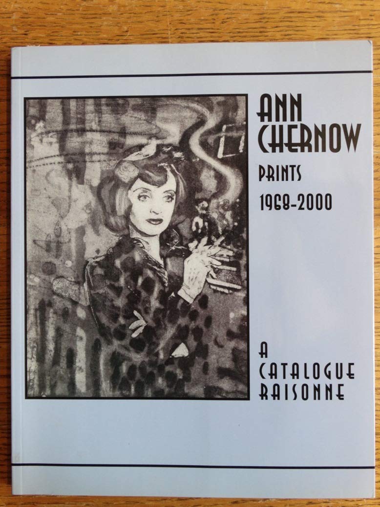Ann Chernow Prints 1968-2000: A Catalogue Raisonne: Inc., The Amity Art ...