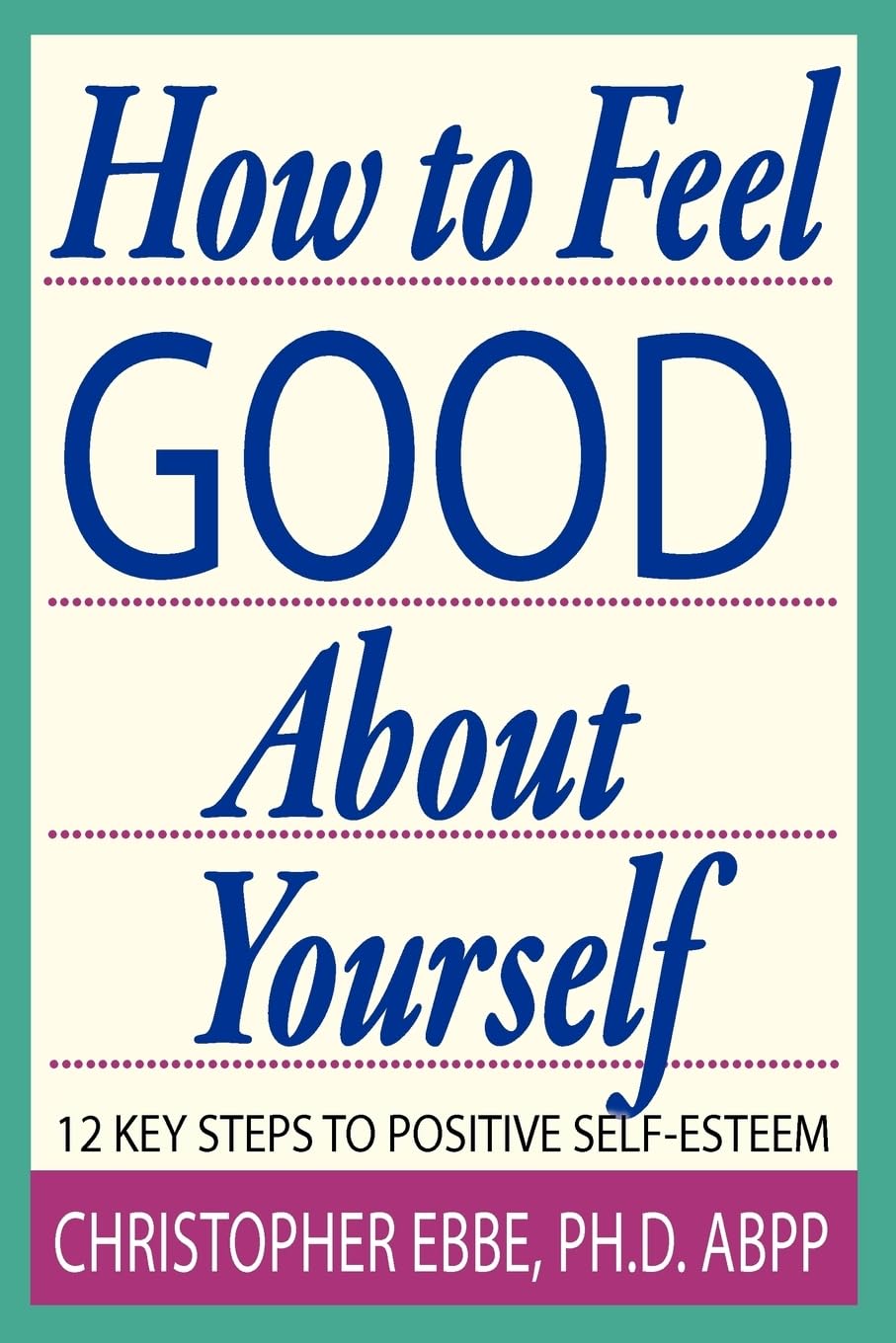 How To Feel Good About Yourself-12 Key Steps to Positive Self-Esteem ...