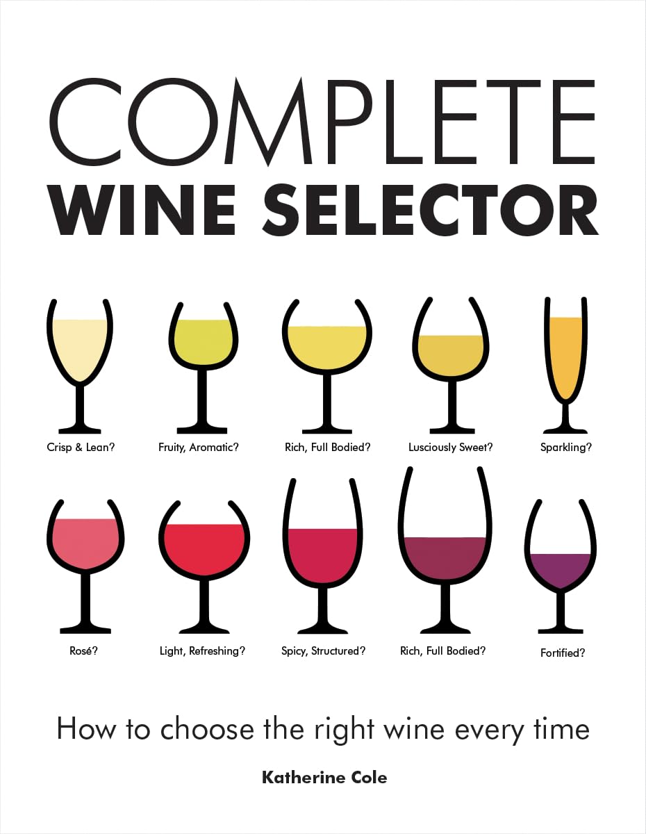 Complete Wine Selector: How to Choose the Right Wine Every Time: Cole ...