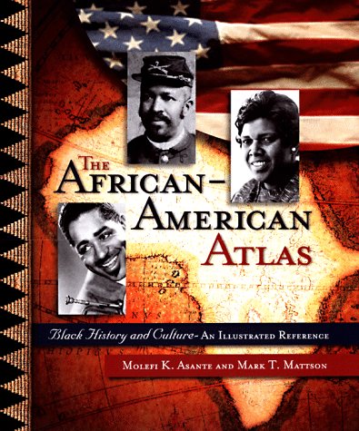 The African-American Atlas: Black History and Culture-An Illustrated ...